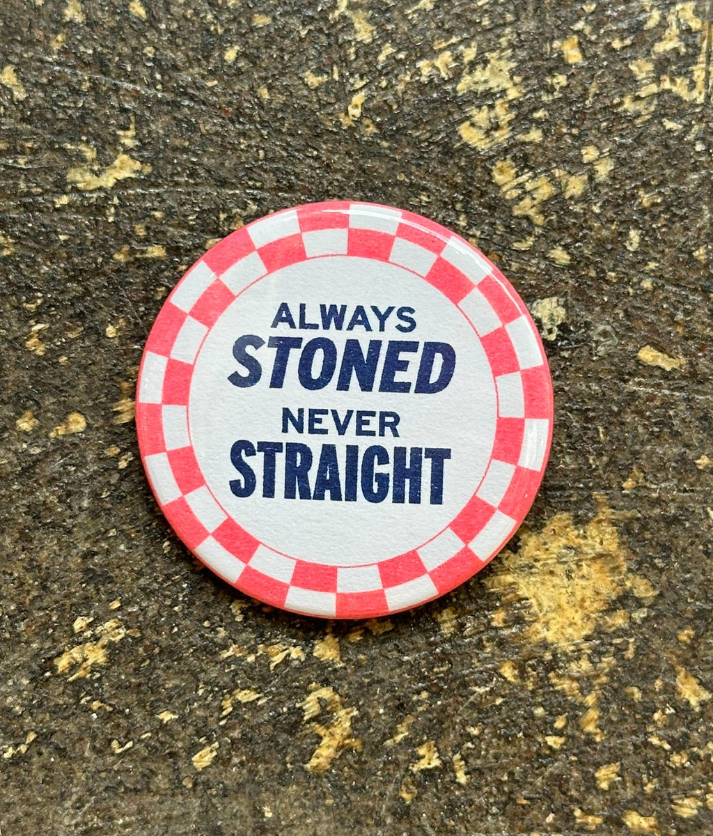 Always Stoned Never Straight Button – Mutual Adoration + POST