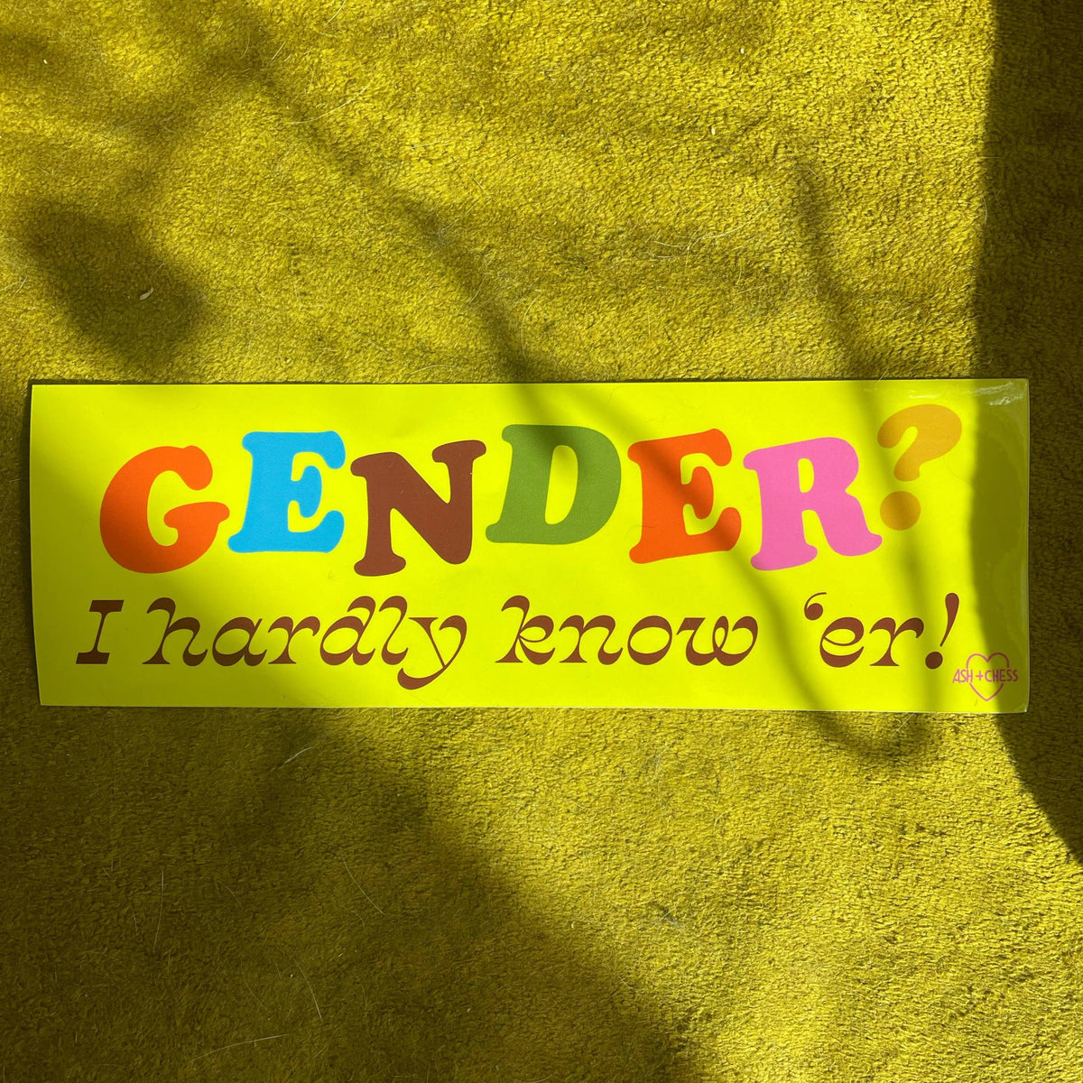 Gender? I Hardly Know 'er Bumper Sticker – Mutual Adoration + POST